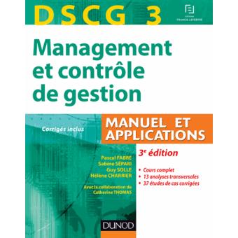 DSCG 3 - Management et contrôle de gestion - 3e édition - Manuel et applications, Corrigés ...
