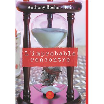 L'improbable rencontre - broché - Anthony Boehm-Belin - Achat Livre ou ...