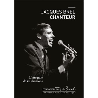 Jacques Brel chanteur - relié - France Brel - Achat Livre | fnac