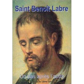 Saint Benoît Labre - un pas après l'autre - broché - St Benoît LABRE ...