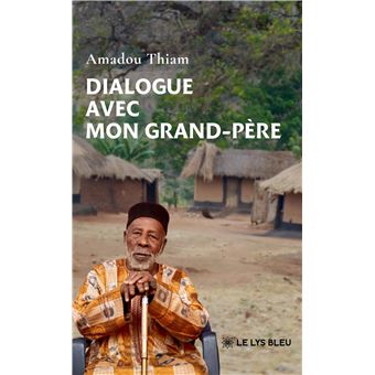 Dialogue avec mon grand-père - broché - Amadou Thiam, Livre tous les ...