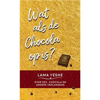 Wat te doen als de chocola op is? Over sex, chocolade en andere ...