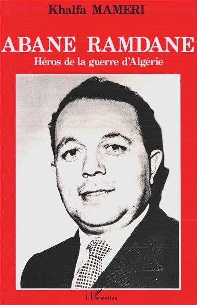 Abane Ramdane, héros de la guerre d'algérie - broché - Kamel Mameri - Achat Livre | fnac