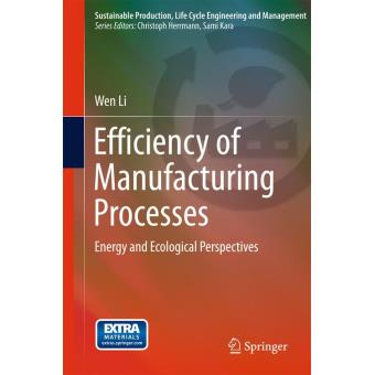 Efficiency of manufacturing processes A characterization of energetic and ecological aspects ...