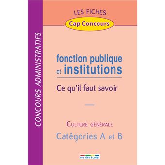 Fiches fonction publique Culture générale, concours administratifs, catégories A et B - broché ...