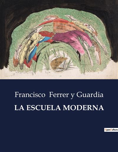 La Escuela Moderna Por Francisco Ferrer Guardia Captura Y
