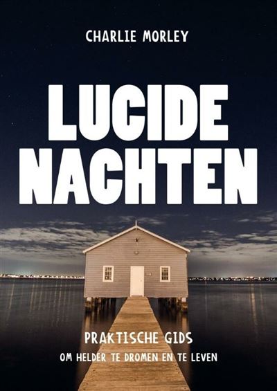 Lucide nachten praktische gids om helder te dromen en te leven - broché - Charlie Morley, Karin ...