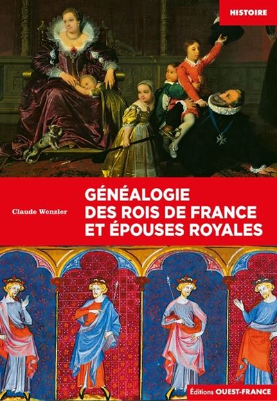 Généalogie des rois de France et épouses royales - broché - Claude ... Généalogie des rois de France et épouses royales - broché - Claude ...