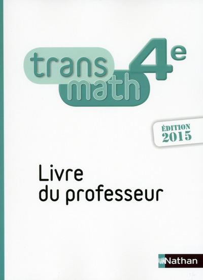 Transmath 4ème 2015 - livre du professeur Livre du professeur, Edition ...