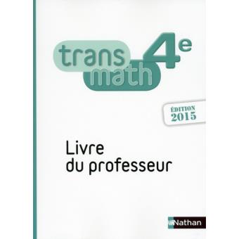 Transmath 4ème 2015 - livre du professeur Livre du professeur, Edition ...