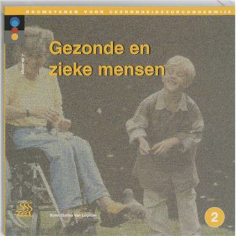 Bouwstenen gezondheidszorgonderwijs - Gezonde en zieke mensen - J. de ...
