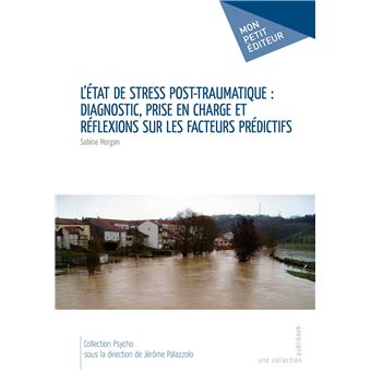 L'etat de stress post-traumatique : diagnostic, prise en charge et ...