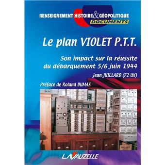 Le Plan Violet P T T Son impact sur la réussite du débarquement 5 et 6 ...