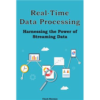 Real-Time Data Processing - ebook (ePub) - Chuck Sherman - Achat ebook ...