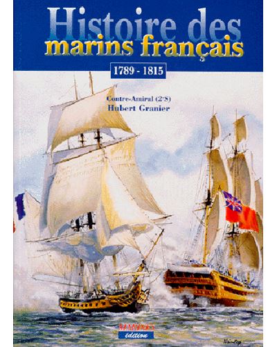 Histoire Des Marins Francais 1789-1815 - broché - Hubert Granier ...