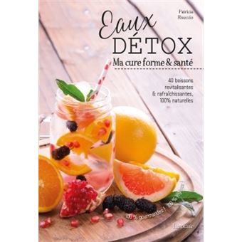 Eaux Detox Ma cure forme et santé - broché - Patricia Riveccio - Achat ...