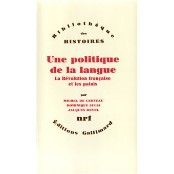 Une Politique de la langue La Révolution française et les patois : l ...