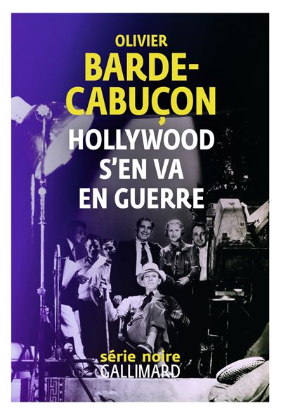 Hollywood s'en va en guerre - Dernier livre de Olivier Barde-Cabuçon ... Hollywood s'en va en guerre - Dernier livre de Olivier Barde-Cabuçon ...