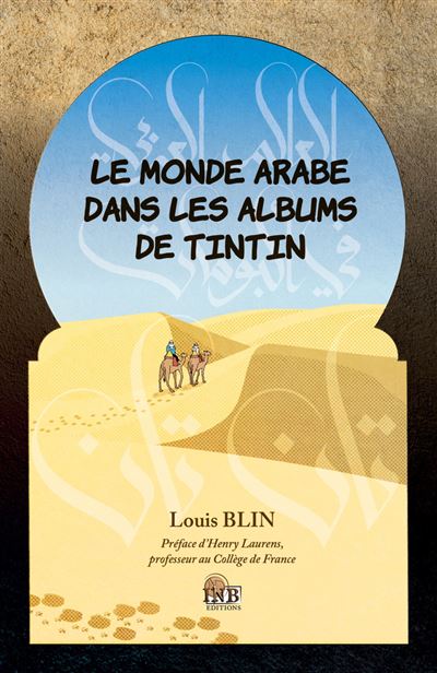 Tintin - Le monde arabe dans les albums de Tintin - Louis Blin - broché ...