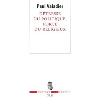 Détresse du politique, force du religieux - broché - Paul Valadier ...