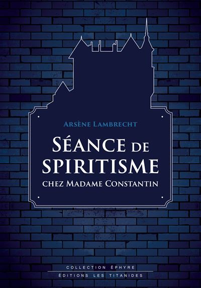 Séance de spiritisme chez Madame Constantin - broché - Arsène Lambrecht ...