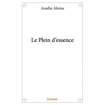 Le plein d'essence - broché - Amélie Abrieu - Achat Livre | fnac