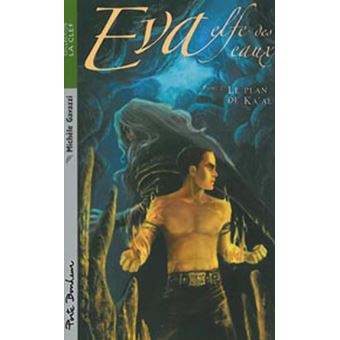 Eva - elfe des eaux - Tome 2 - Eva elfe des eaux T2 - Le plan de Ka'al ...