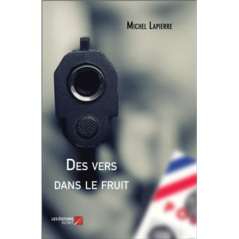 Des vers dans le fruit - broché - Michel Lapierre - Achat Livre ou ...