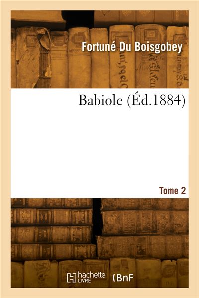 Babiole Tome 2 - broché - Fortuné Du Boisgobey - Achat Livre | fnac