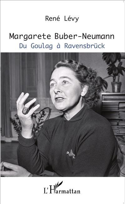 Margarete Buber-Neumann Du Goulag à Ravensbrück - broché - René Lévy ...