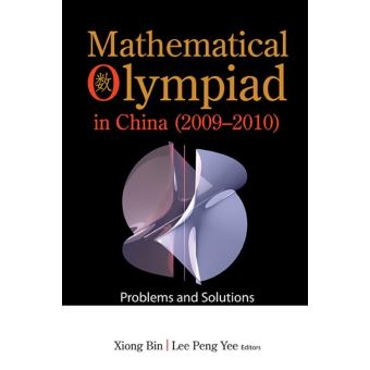 Mathematical Olympiad In China (2009-2010): Problems And Solutions - ebook (ePub) - Bin Xiong ...