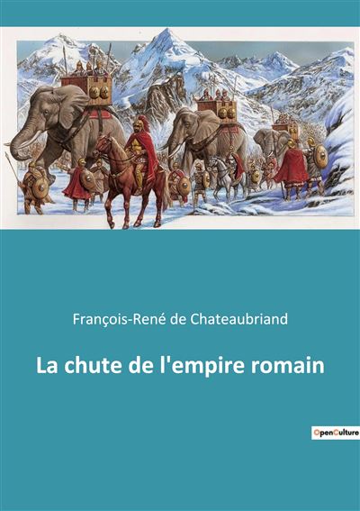 La chute de l'empire romain - broché - François René De Châteaubriand ...
