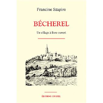 Becherel Un village à livre ouvert - broché - SZAPIRO Francine - Achat ...