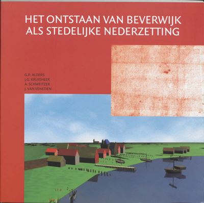 Het ontstaan van Beverwijk als stedelijke nederzetting met een editie ...