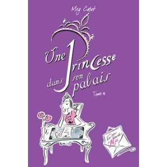 Journal d'une Princesse - Tome 4 - Une princesse dans son palais - Meg ...