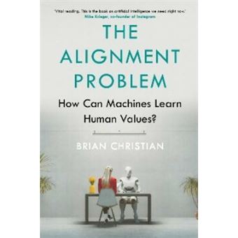 THE ALIGNMENT PROBLEM : HOW CAN MACHINES LEARN HUMAN VA - cartonné ...