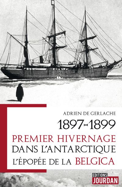 1897-1899. Premier hivernage dans l'Antarctique - L'épopée de la ...