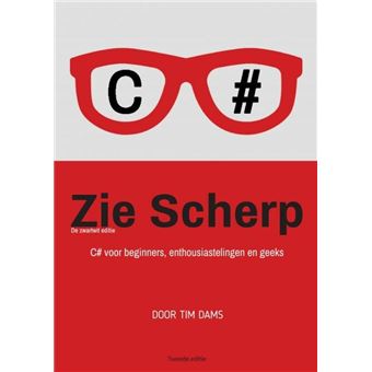 Zie Scherp - C# voor beginners - enthousiastelingen en geeks (zwartwit ...