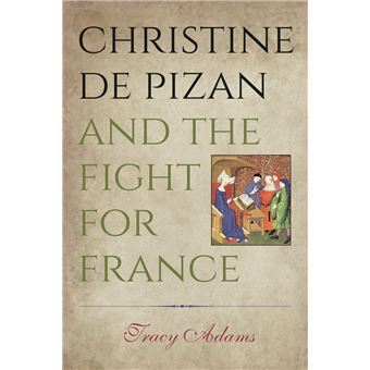 Christine de Pizan and the fight for France - Poche - Tracy Adams ...