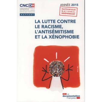 Lutte contre le racisme, l'antisemitisme et la xenophobie. annee 2015 (La) Edition 2015 - broché ...