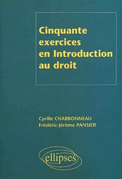 Cinquante exercices en introduction au droit - broché - Cyrille ...
