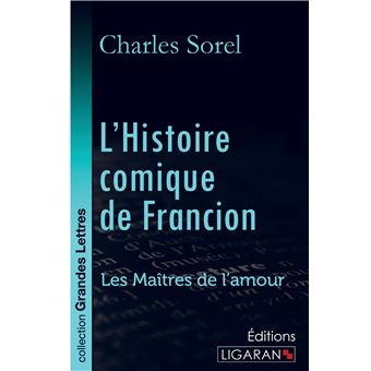L'Histoire comique de Francion (grands caractères) Les Maîtres de l ...
