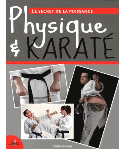 Physique et karaté Le secret de la puissance - broché - Christian ...