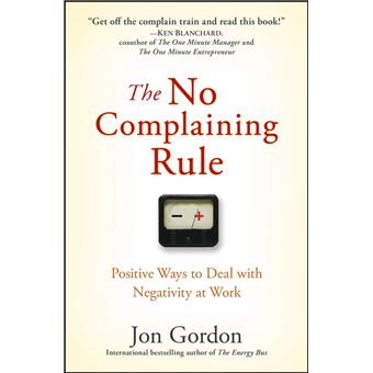 The no complaining rule - relié - Jon Gordon - Achat Livre ou ebook | fnac