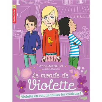 Le monde de Violette - Tome 5 - Violette en voit de toutes les couleurs ...