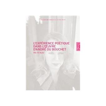 Experience Poétique dans l'Œuvre d'André du Bouchet - broché - Elke De ...