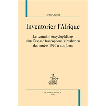 Inventorier l'Afrique La tentation encyclopédique dans l'espace ...