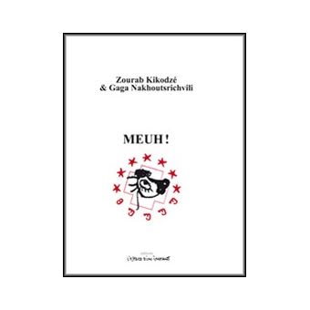Meuh ! - broché - Zourab Kikodzé, Gaga Nakhoutsrichvili - Achat Livre ...