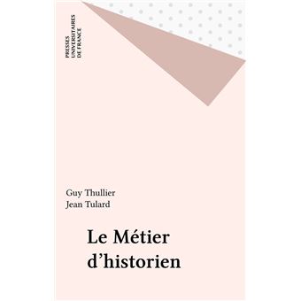 Le métier d'historien - broché - Guy Thuillier, Jean Tulard - Achat ...