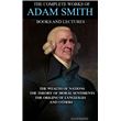 The Complete Works of Adam Smith. Books and Lectures. Illustrated The ...